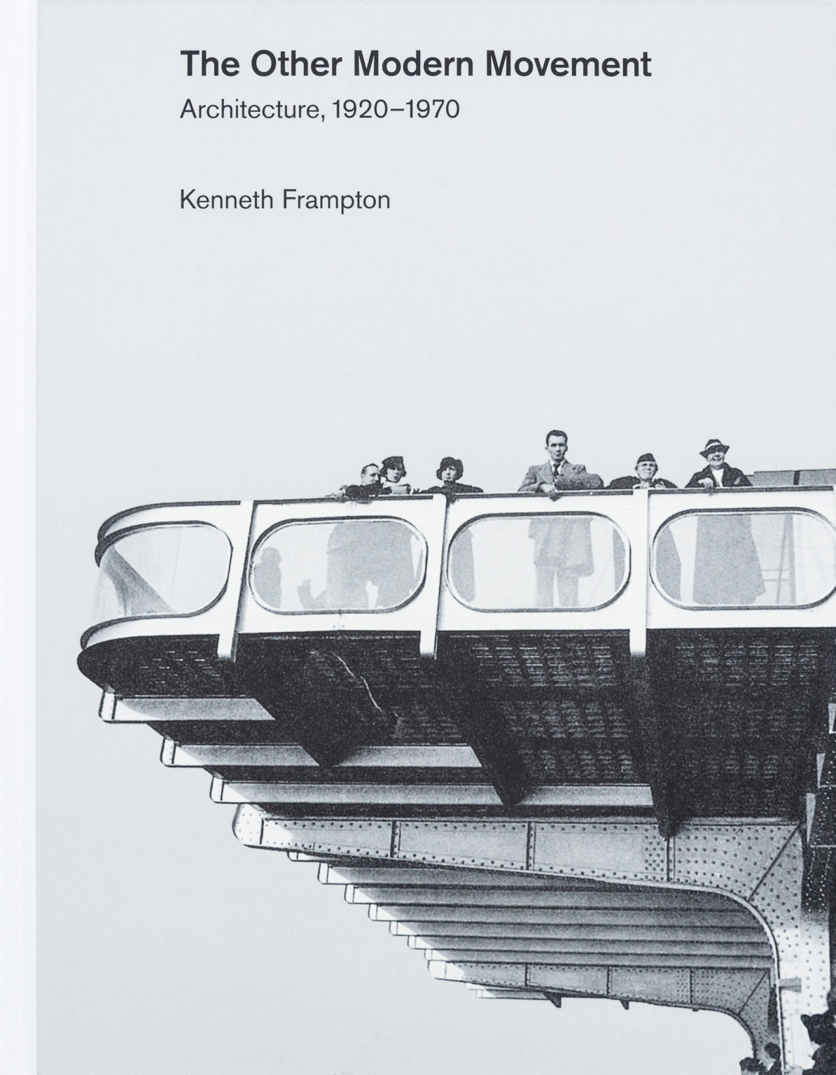The Other Modern Movement : Architecture, 1920–1970 – Kenneth Frampton ...